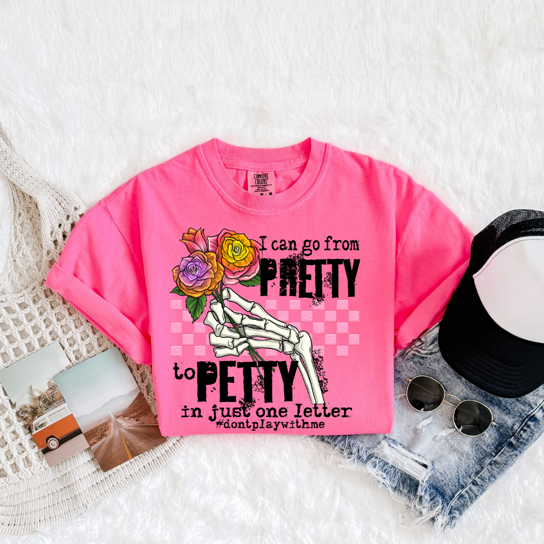 I Can Go From Pretty to Petty DTF Transfer – Grace DTF Transfers