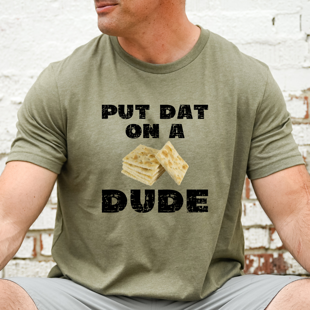 Put Dat On A Cracker Dude DTF – Grace DTF Transfers